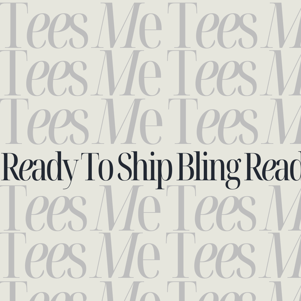 READY TO SHIP BLING – Tees Me Boutique