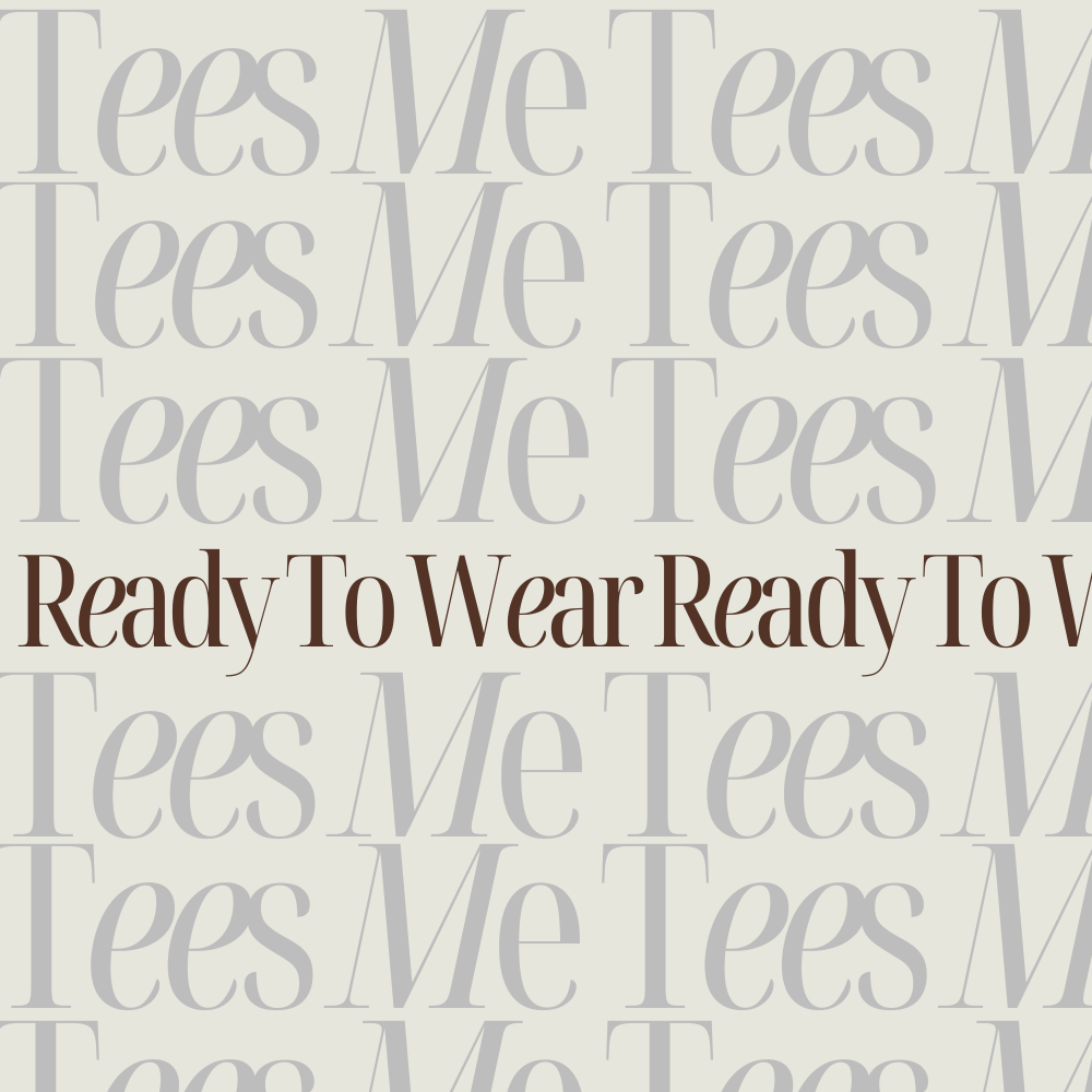 READY TO WEAR – Tees Me Boutique